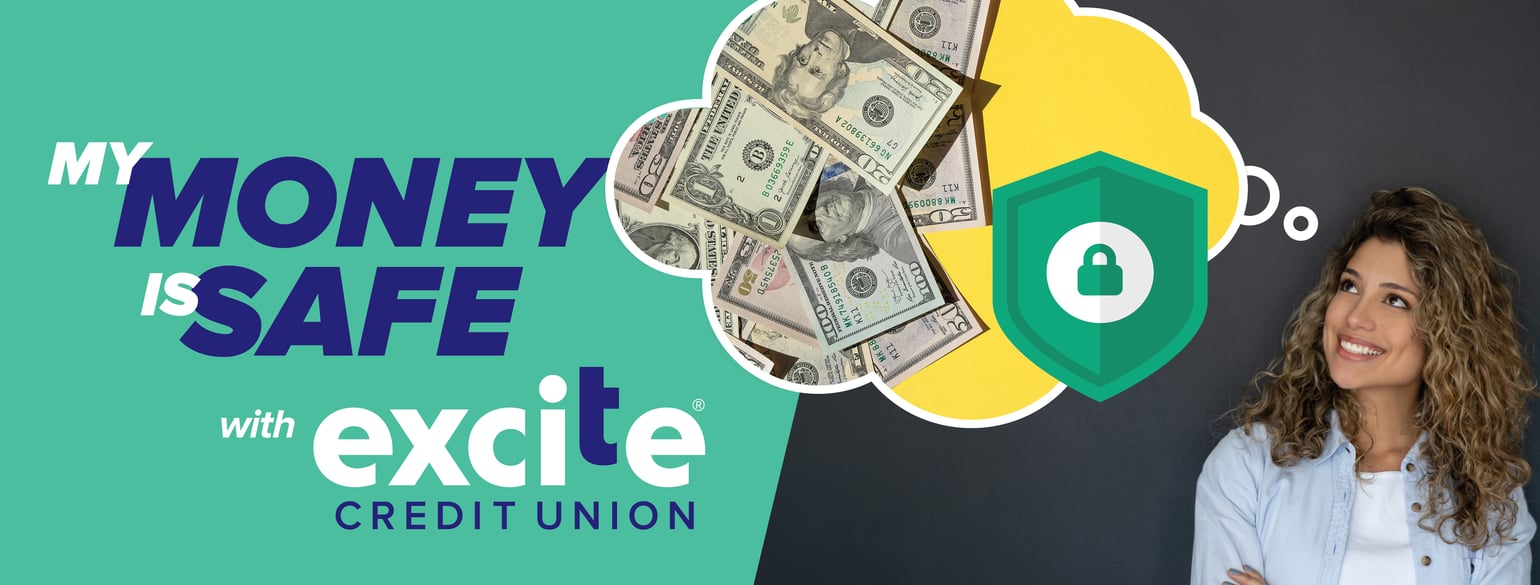 My Money is Safe with Excite Credit Union